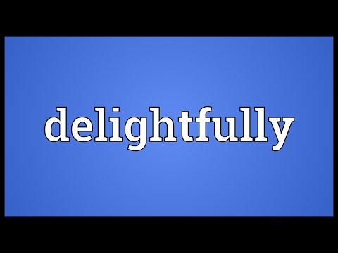 Delightfully Meaning