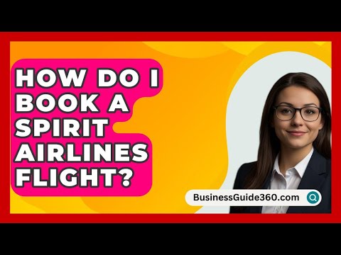 How Do I Book a Spirit Airlines Flight? - BusinessGuide360.com