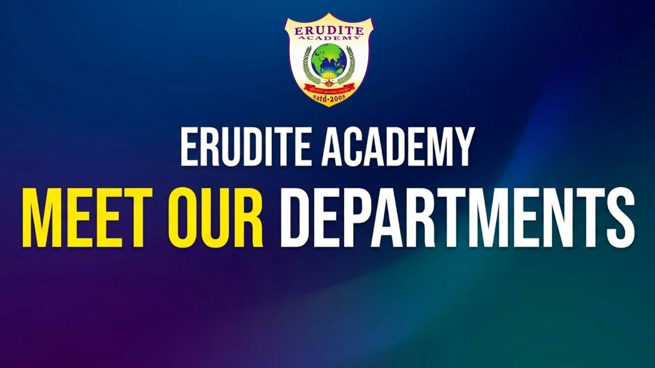 Inside Our Academic Excellence: Departments at Erudite Academy