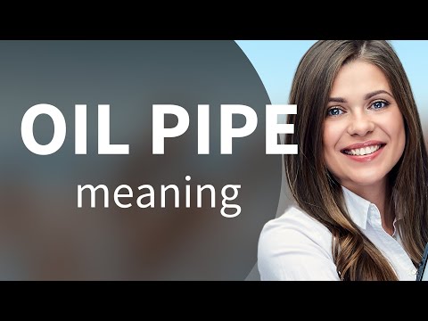 Understanding the Phrase "Oil Pipe"