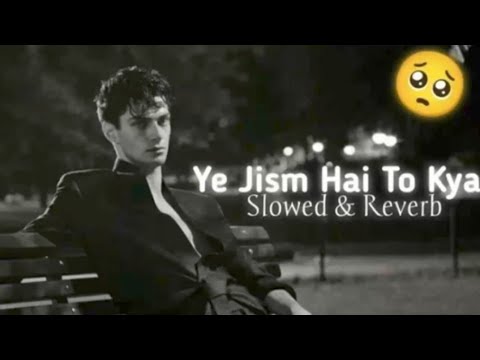 Ali Azmat - Ye Jism Hai To Kiya (slowed and reverb)