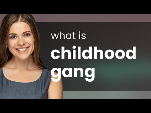 Understanding "Childhood Gang": A Guide for English Learners