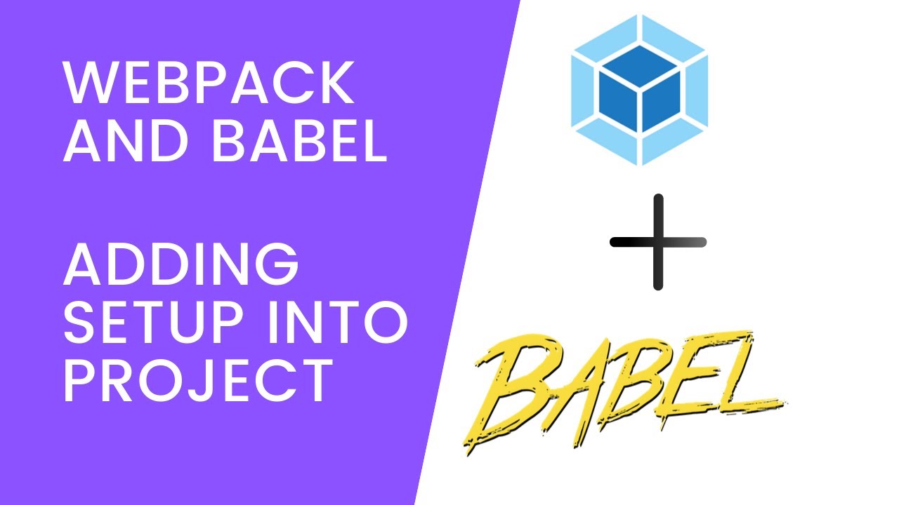 Webpack and Babel Tutorial - Adding setup into project