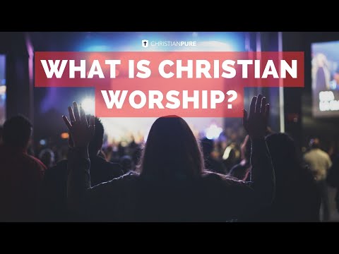 What Is Christian Worship? A Biblical Definition, with Examples and Guidelines