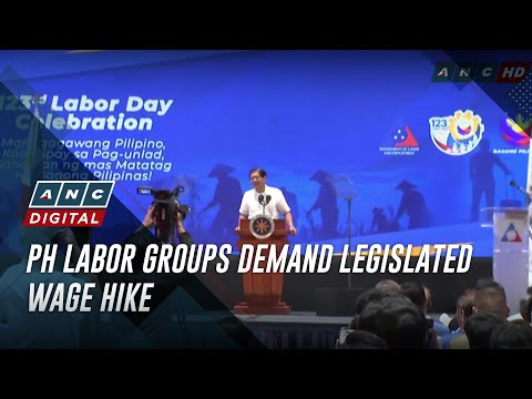 PH labor groups demand legislated wage hike | ANC