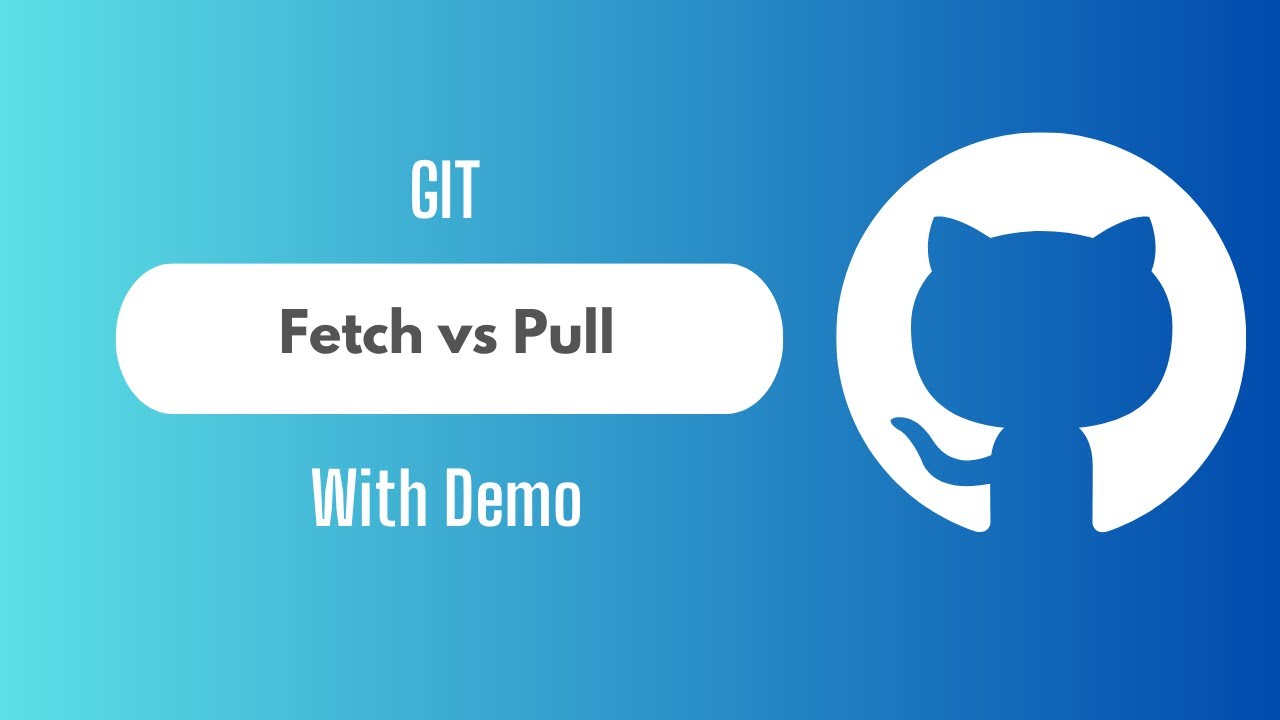 Git Pull vs Git Fetch | Explained with Demo