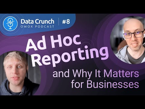 Season 1: Episode #8 | Ad Hoc Reporting and Why It Matters for Businesses