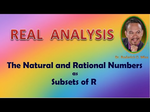 REAL ANALYSIS (Lecture 2) THE NATURAL AND RATIONAL NUMBERS AS SUBSETS OF R