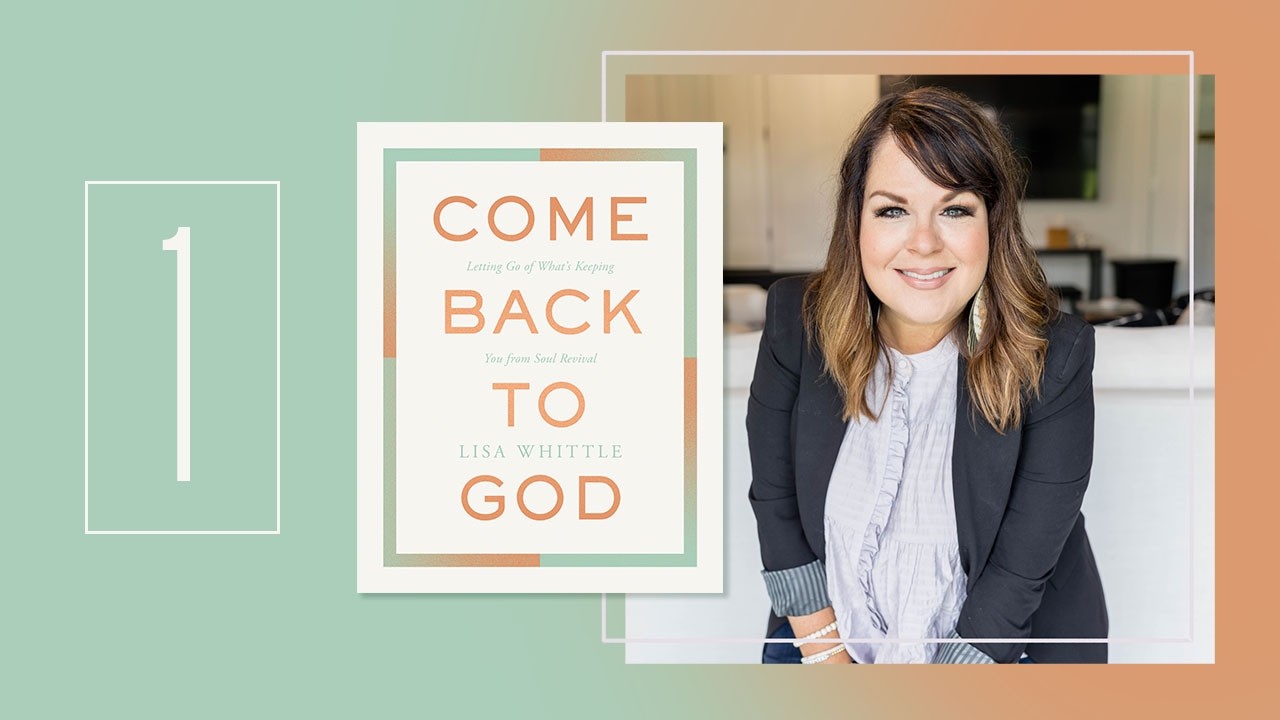 Come Back to God | Session 1 | Lisa Whittle