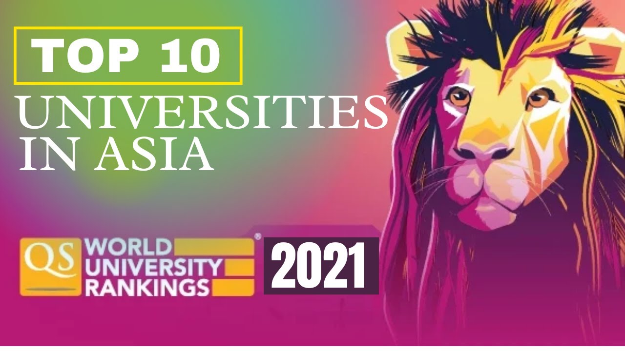 TOP 10 Best Universities In Asia 2021- Quacquarelli Symonds (QS) Asian University Rankings