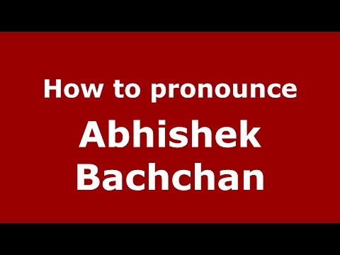 How to pronounce Abhishek Bachchan (Hindi/Mumbai, India) - PronounceNames.com