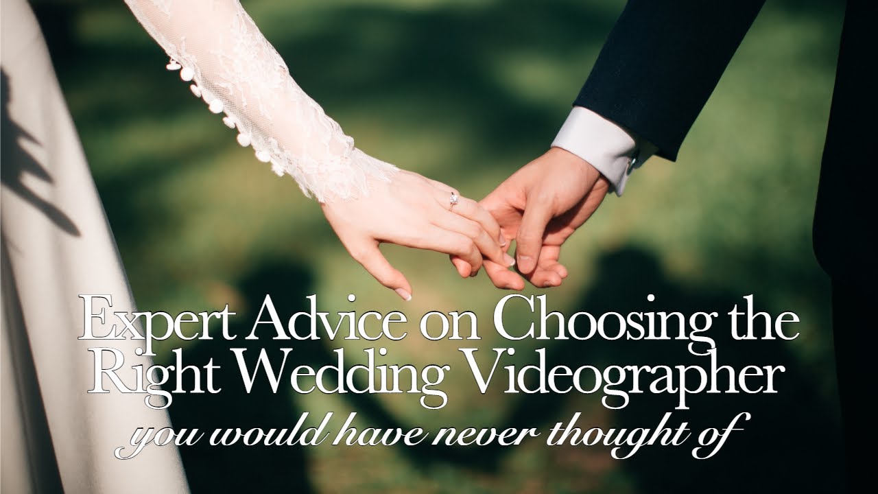 Expert Advice on Choosing the Right Wedding Videographer