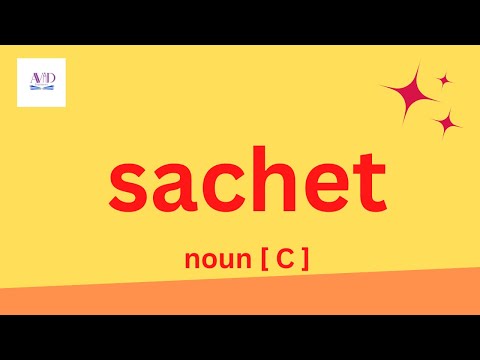 What is a sachet? How is sachet pronounced? Sachet pictures. Sachet examples.