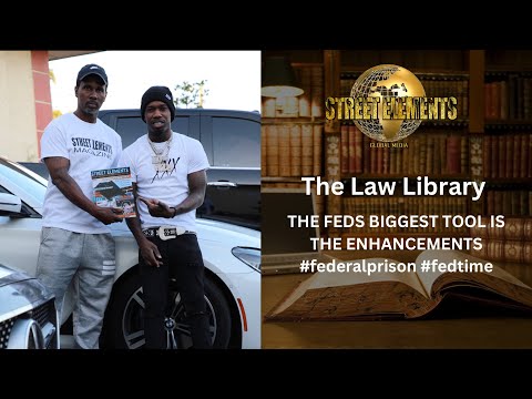THE LAW LIBRARY: THE FEDS BIGGEST TOOL IS THE ENHANCEMENTS #federalprison #fedtime