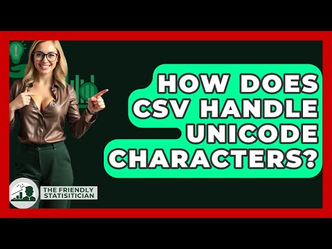 How Does CSV Handle Unicode Characters? - The Friendly Statistician