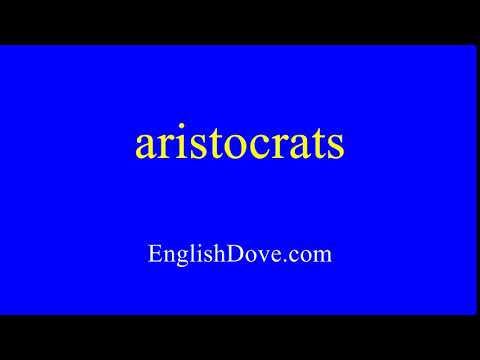 How to pronounce aristocrats in American English.
