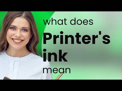 Printer's ink — meaning of PRINTER'S INK
