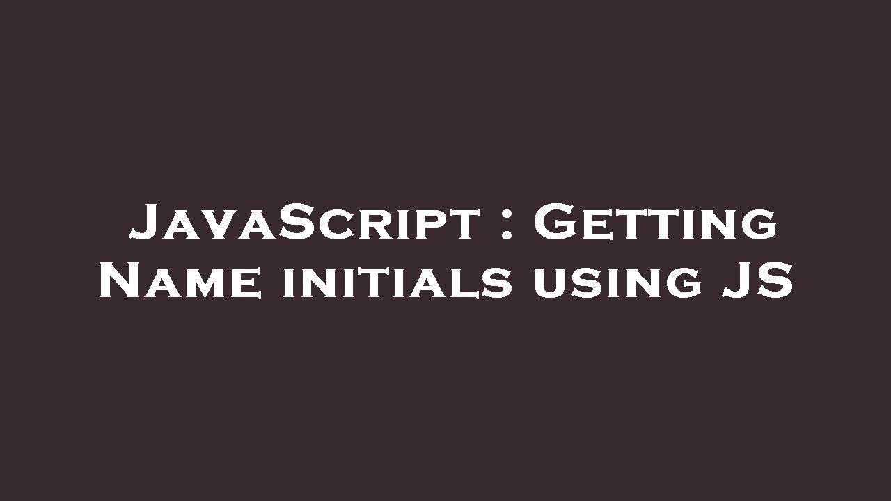 JavaScript : Getting Name initials using JS