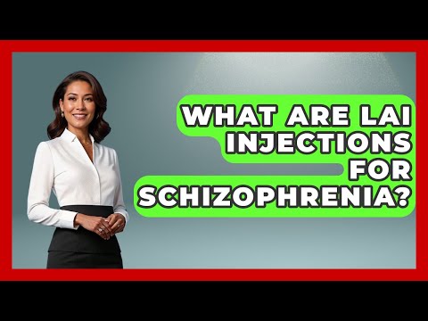 What Are LAI Injections For Schizophrenia? - Schizophrenia Support Network
