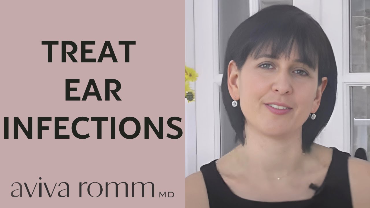 Antibiotics or Natural Remedies for Kids' Ear Infections: What to Use & When | Dr. Aviva Romm