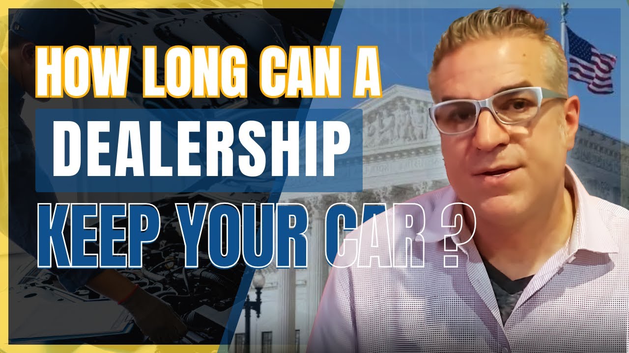 How Long Can A Dealership Hold Your Car For Repair?