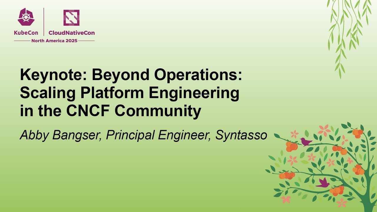Keynote: Beyond Operations: Scaling Platform Engineering in the CNCF Community - Abby Bangser (ASL)