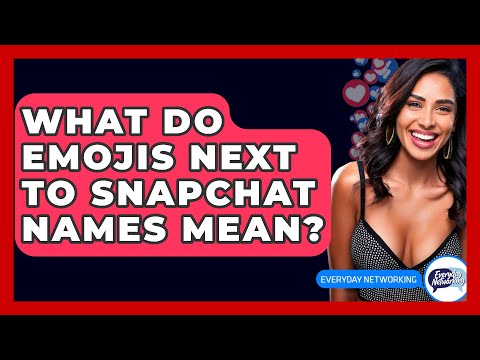 What Do Emojis Next to Snapchat Names Mean? - Everyday-Networking