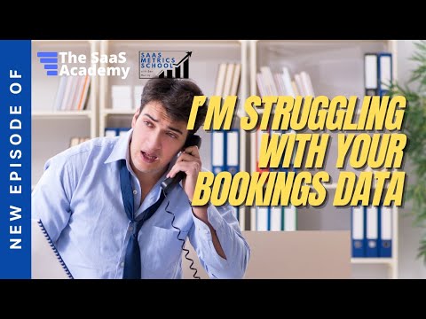 Iām Struggling with Your Bookings Data | SaaS Metrics School | Bookings Data