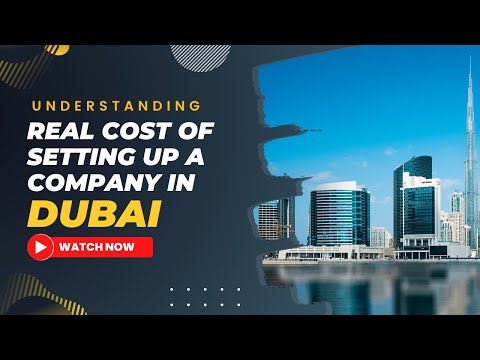 Understanding the Real Cost of Setting Up a Company in Dubai