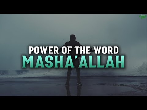 THE POWER OF THE WORD MASHA'ALLAH