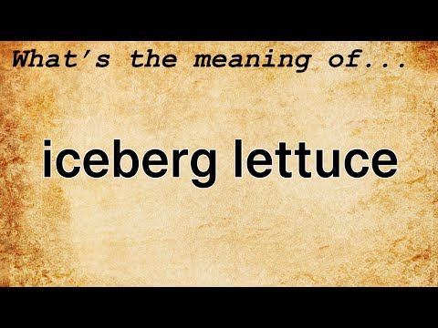 Iceberg Lettuce Meaning : Definition of Iceberg Lettuce