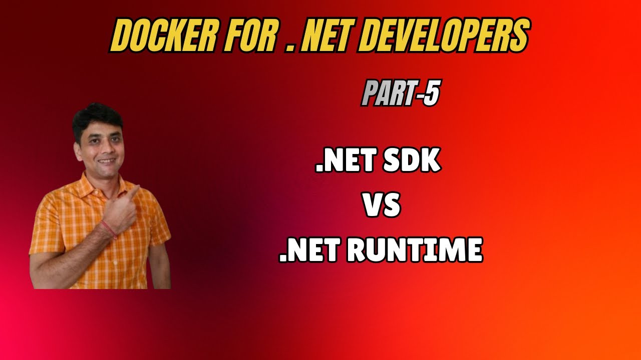 5: DotNet SDK vs DotNet Runtime | Docker Tutorial For .NET Developers