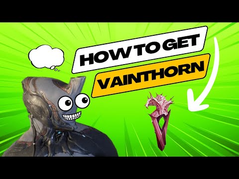 How to get Vainthorn in Warframe