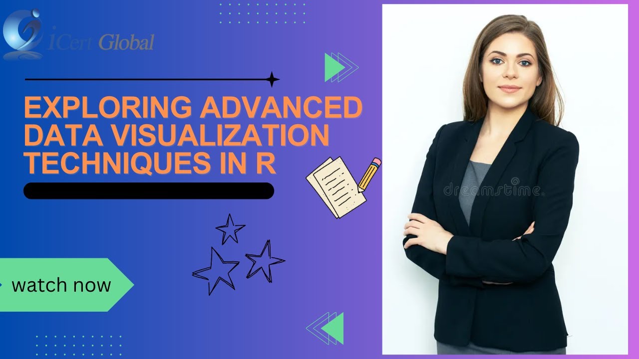 Exploring Advanced Data Visualization Techniques in R | iCert Global