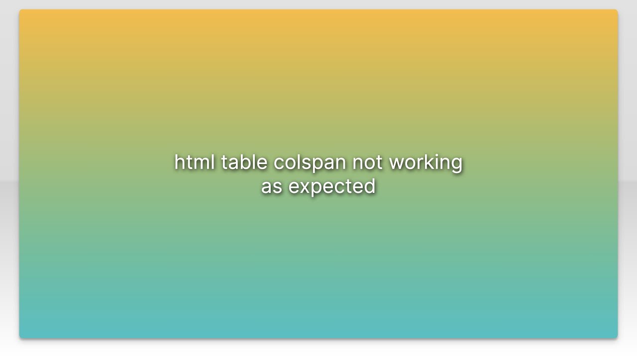 html table colspan not working as expected