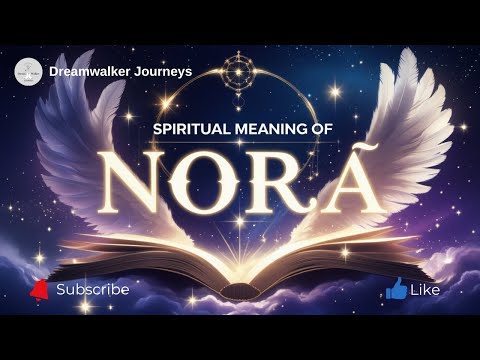 Spiritual Meaning of the Name Nora: Light, Honor & Divine Purpose