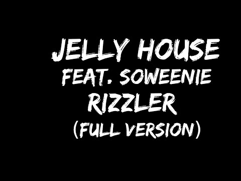 Rizzler - Jelly House (Lyrics) (feat. Soweenie) (Full Version)