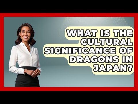What Is The Cultural Significance Of Dragons In Japan? - Anecdotes in Quotation