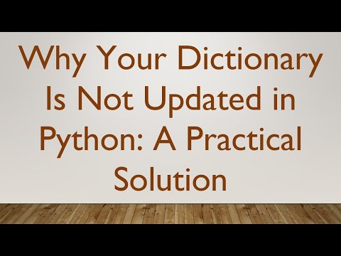 Why Your Dictionary Is Not Updated in Python: A Practical Solution