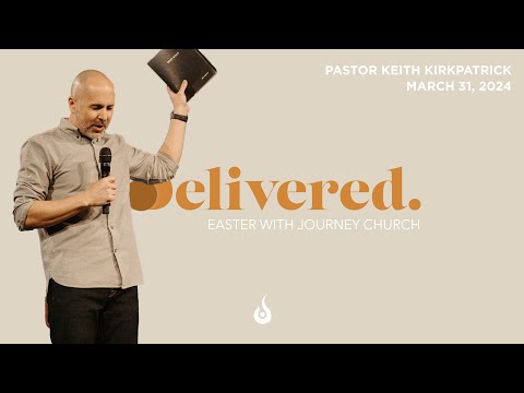 Easter with Journey Church // Delivered // Message