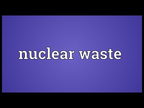 Nuclear waste Meaning