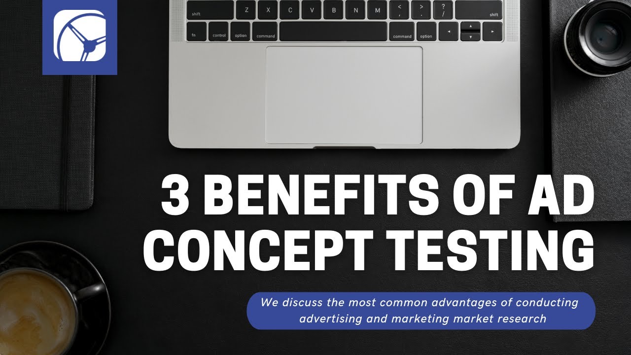 3 Benefits of Ad Concept Testing