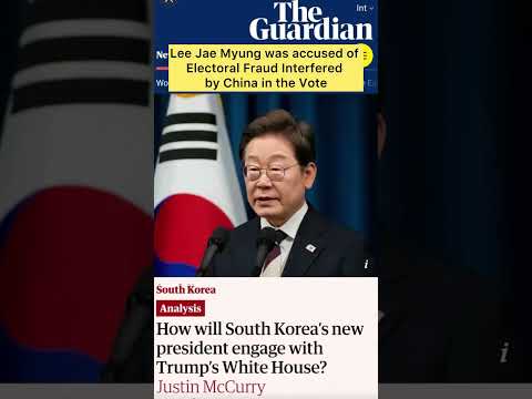 Lee Jae Myung South Korean Newly Elected President Accused of Electoral Fraud Interfered by China