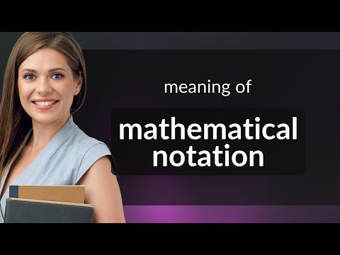 Mathematical notation | what is MATHEMATICAL NOTATION meaning