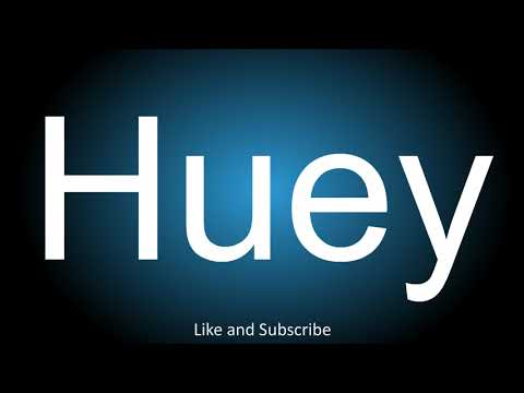 How to correctly pronounce - Huey.