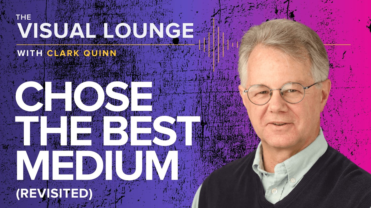 Cognitive Science & Choosing the Right Media for Learning with Clark Quinn