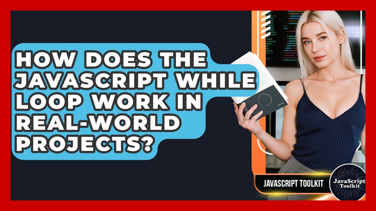 How Does The JavaScript While Loop Work In Real-World Projects? - JavaScript Toolkit