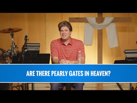 Are There Pearly Gates In Heaven? | August 14, 2020