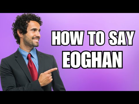 How To Pronounce Eoghan (Correctly)