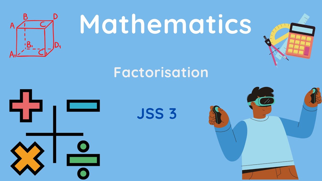 02 - Mathematics | J.S.S.3 | Factorisation